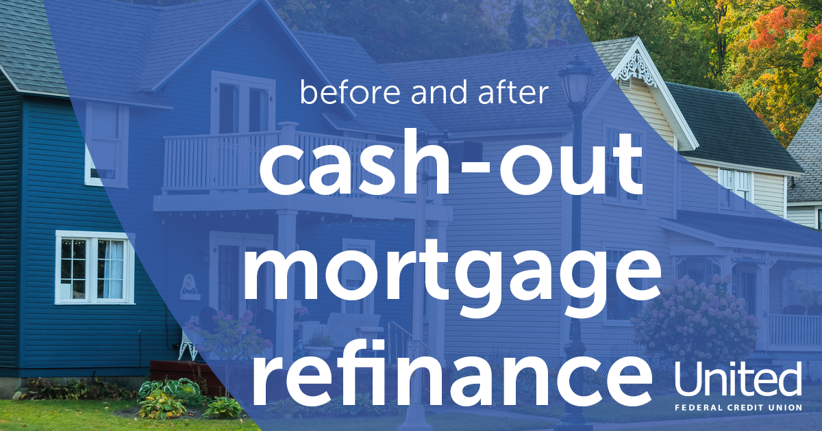 Before and After: Cash-Out Mortgage Refinance | United Federal Credit Union